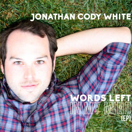 Amazon.com: Words Left in My Mind (EP) : Jonathan Cody White: Digital Music