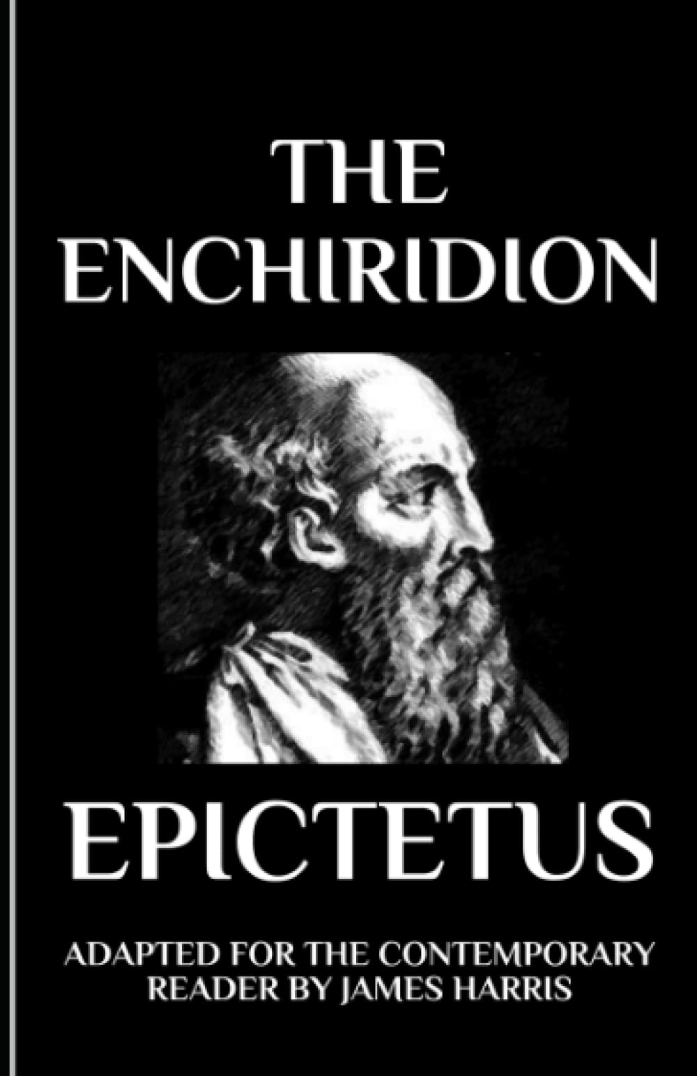 The Enchiridion: Adapted for the Contemporary Reader: Epictetus, Harris ...
