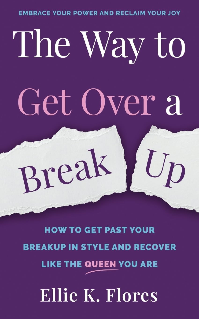 The Way to Get Over a Breakup: How to Get Past Your Breakup in Style ...