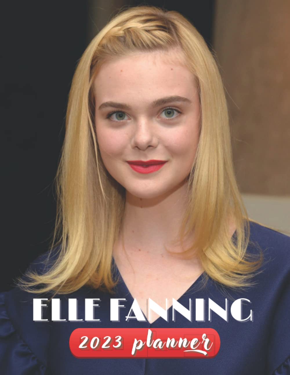 Buy Elle Fanning 2023 Planner: Elle Fanning Monthy Weekly Daily Planner ...