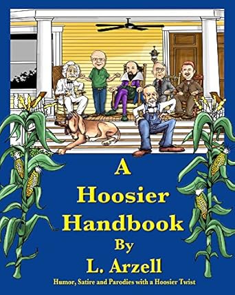 A Hoosier Handbook: Humor, Satire and Parodies with a Hoosier Twist ...