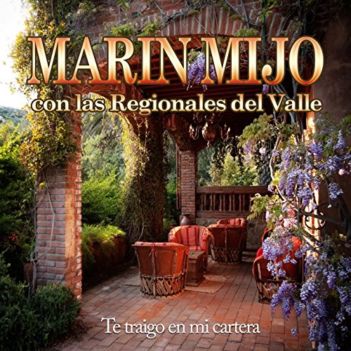 Play Te Traigo en Mi Cartera by Marin Mijo, Las Regionales del Valle on ...