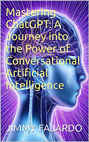 Amazon.com: Mastering ChatGPT: A Journey into the Power of Conversational Artificial ...
