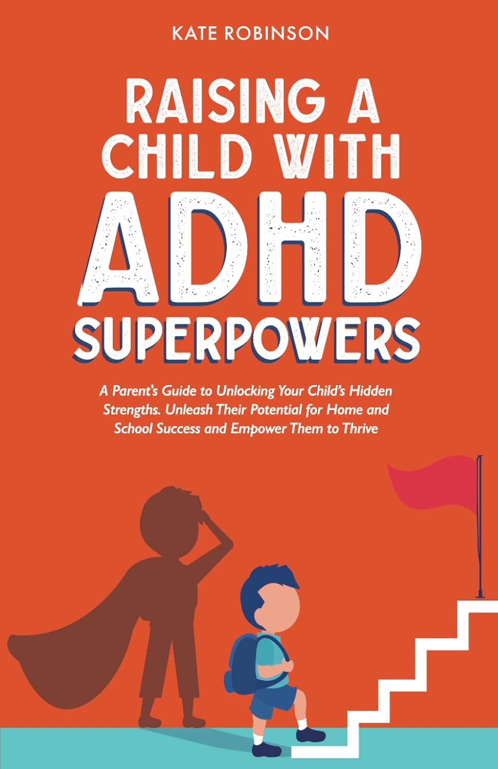 Amazon.com: Raising a Child With ADHD Super Powers: A Parent's Guide to ...