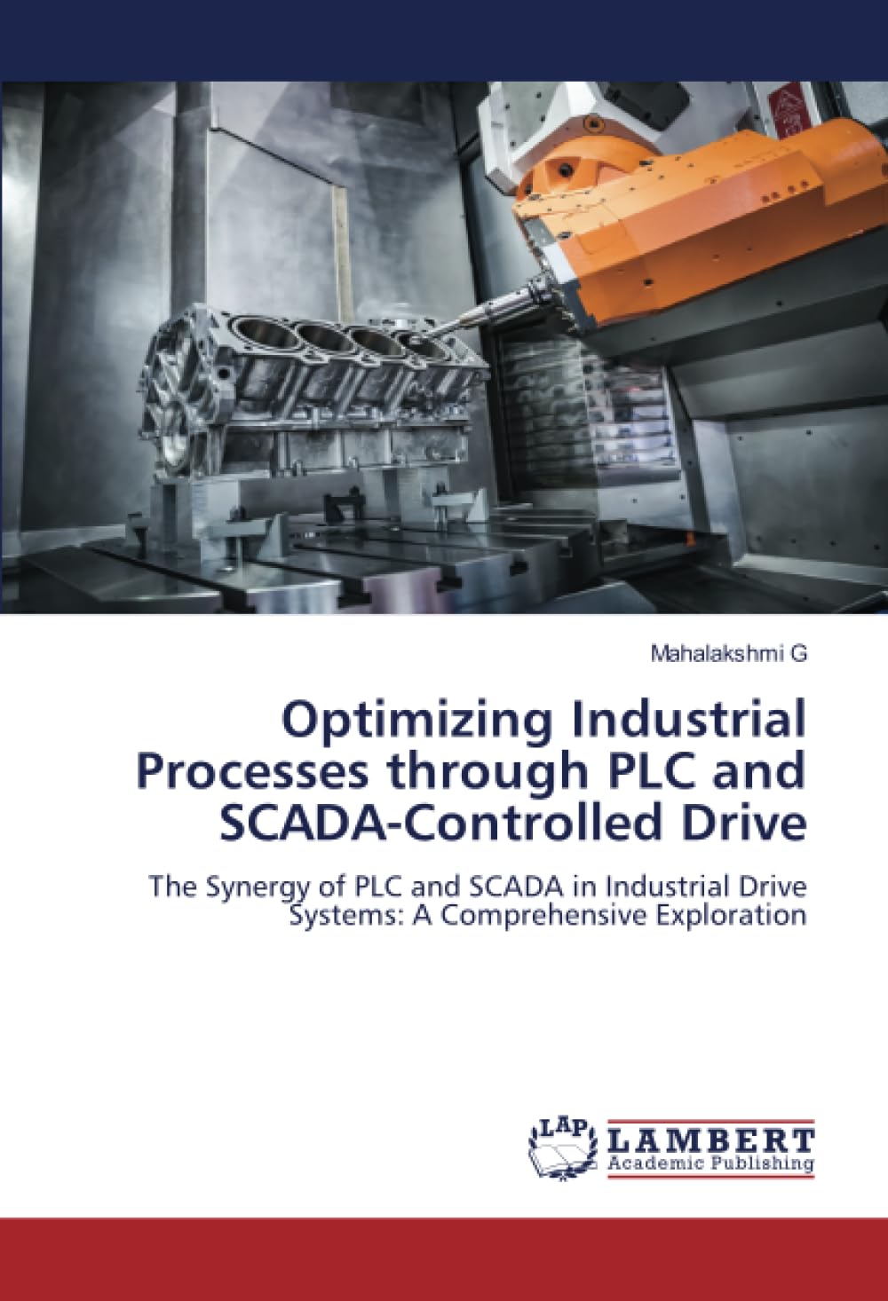 Buy Optimizing Industrial Processes through PLC and SCADA-Controlled Drive: The Synergy of PLC ...