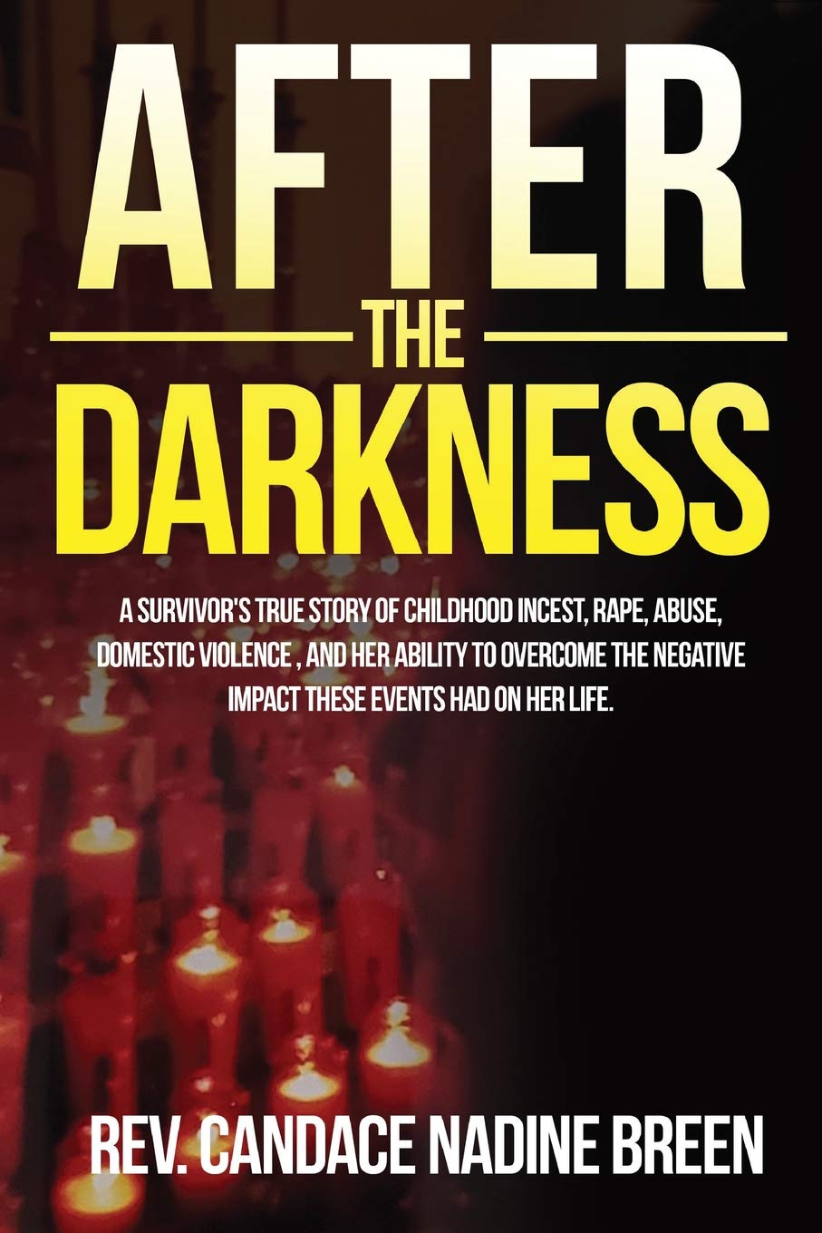 After The Darkness: A survivor's TRUE story of childhood incest, rape ...