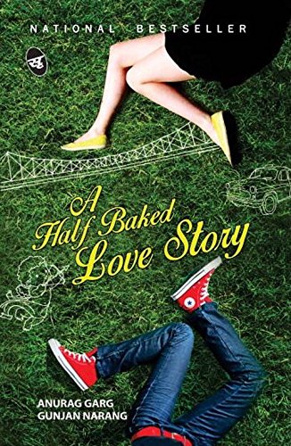 A Half Baked Love Story: Gunjan Narang, Anurag Garg: 9789380349671 ...
