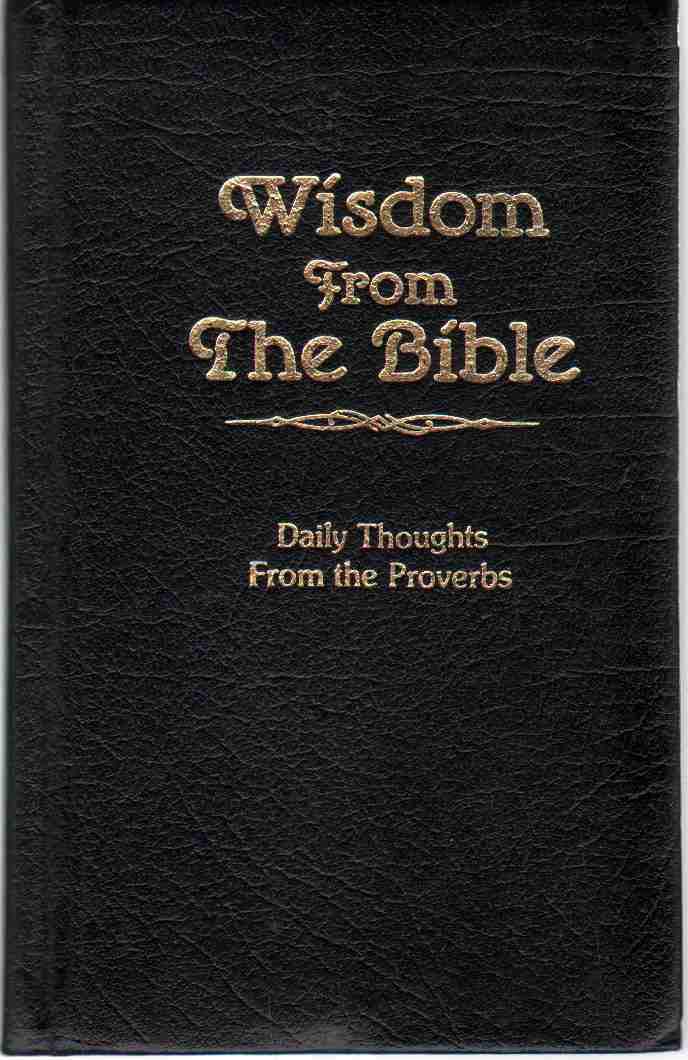 Wisdom from the Bible: Daily Thoughts from the Proverbs: Dick, Dan R ...