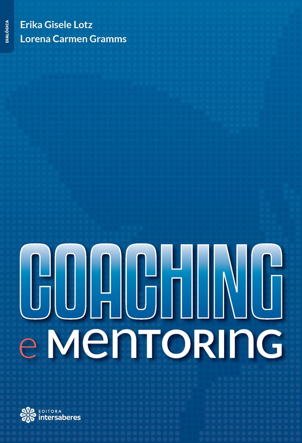 Amazon.com: Coaching e Mentoring: 9788582129845: ERIKA G. LOTZ - LORENA ...