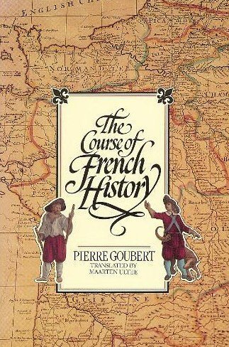 The Course of French History: Pierre Goubert, Maarten Ultee ...