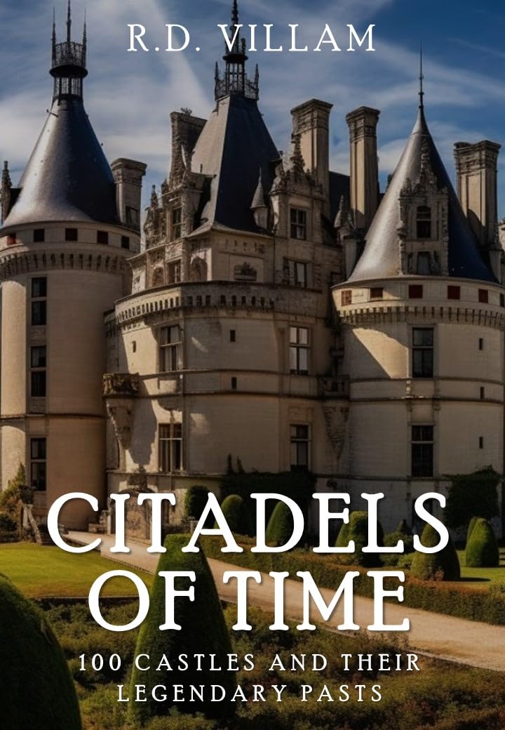 Amazon.com: Citadels of Time: 100 Castles and Their Legendary Pasts: A ...