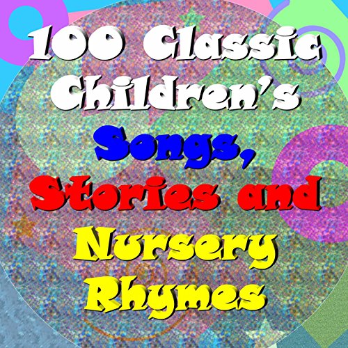Play 100 Classic Children's Songs, Stories and Nursery Rhymes by The ...
