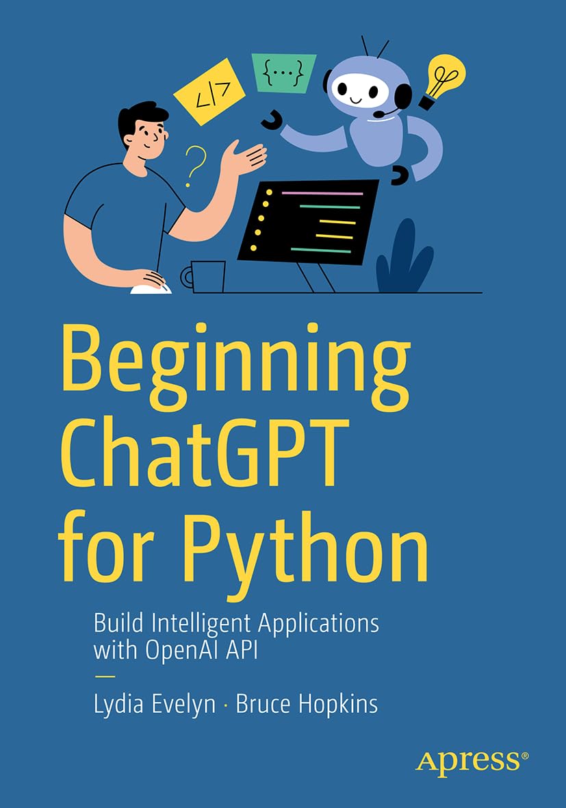 Beginning ChatGPT for Python: Build Intelligent Applications with ...