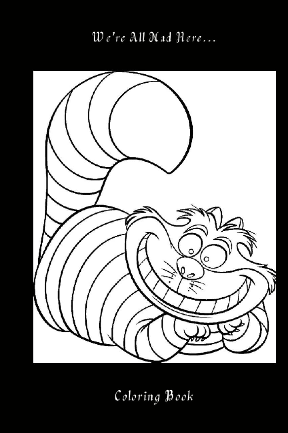 Amazon.com: We're All Mad Here...: Coloring Book: 9798508575243 ...