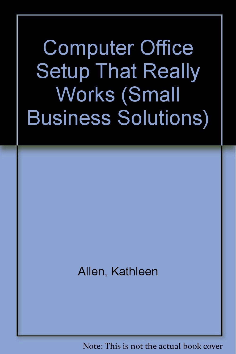 Computer Office Setup That Really Works!: Computerization for Business (Small Business Solutions ...