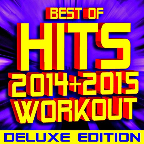 Écouter Best of Hits - 2014 + 2015 Workout (Deluxe Edition) par The ...