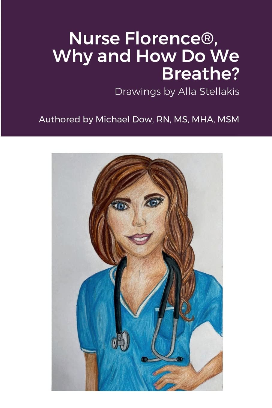 Nurse Florence®, Why and How Do We Breathe?: Dow, Michael, Stellakis ...