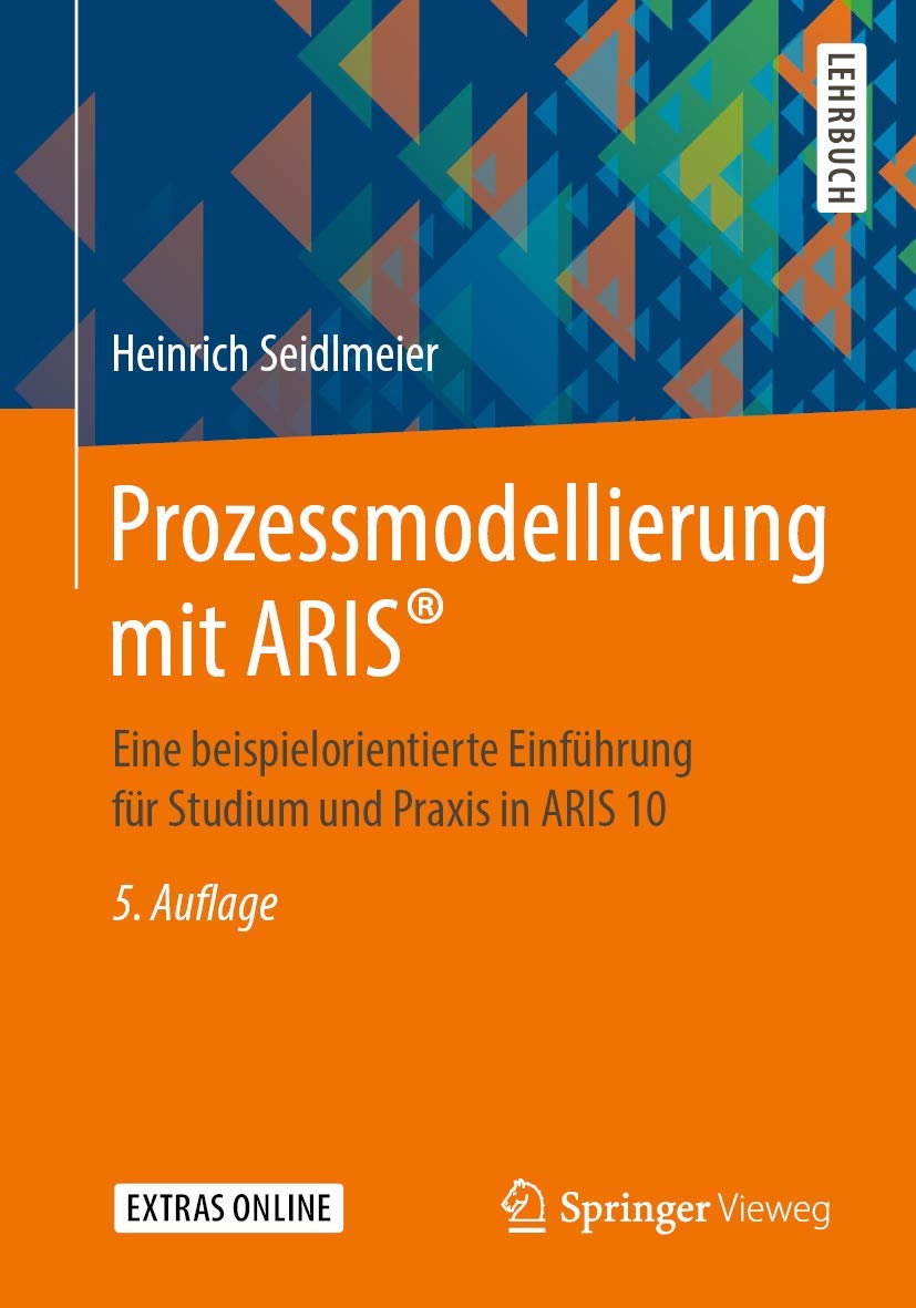 Prozessmodellierung mit ARIS®: Eine beispielorientierte Einführung für ...
