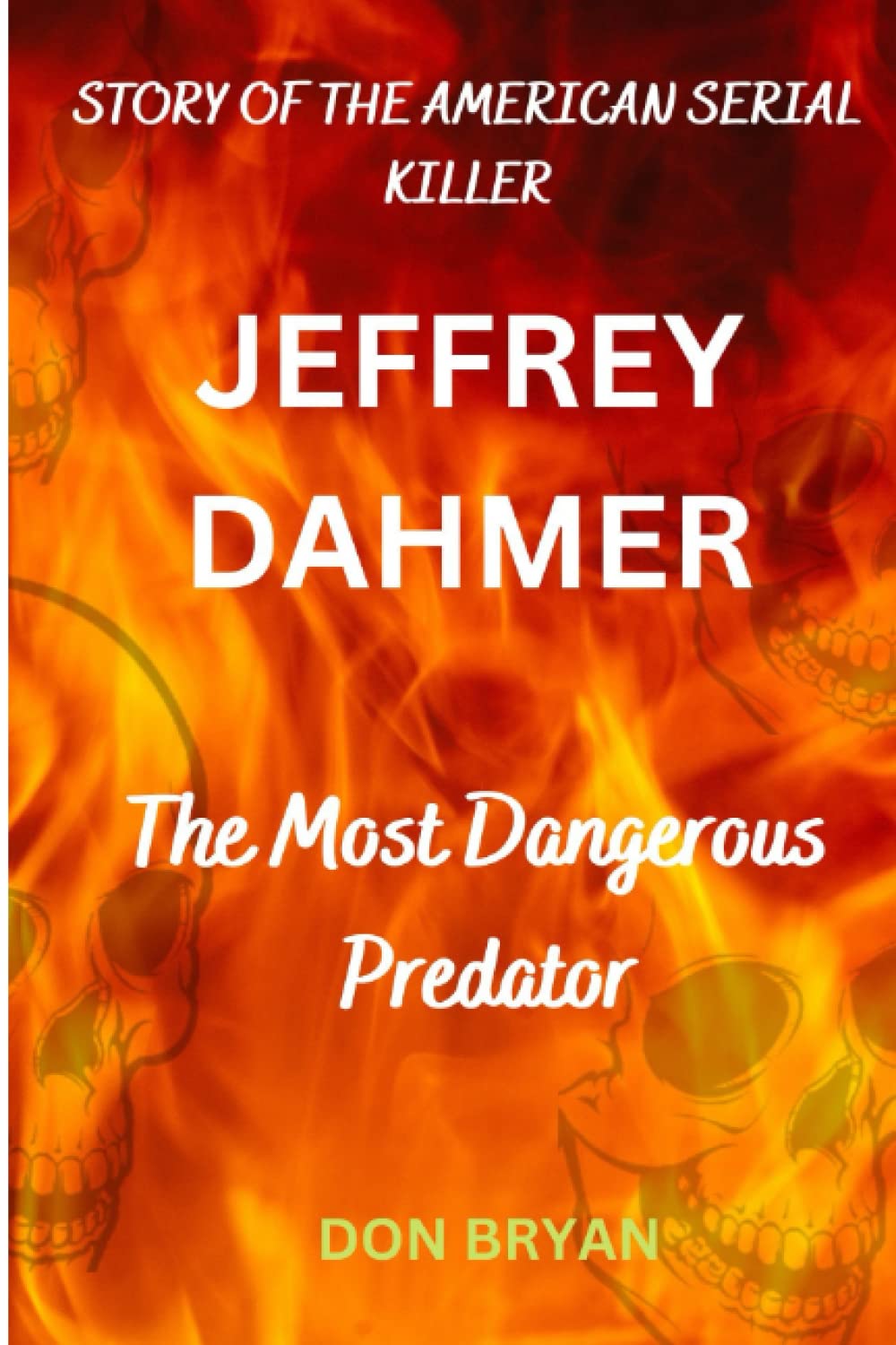 Buy Story Of The American Serial killer Jeffrey Dahmer: The Most ...