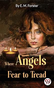 Where Angels Fear to Tread eBook : E. M. Forster: Amazon.co.uk: Kindle Store