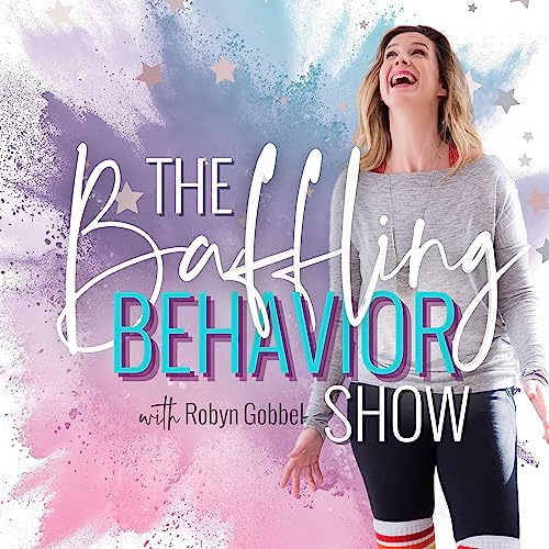The Baffling Behavior Show {Parenting after Trauma} : Robyn Gobbel ...
