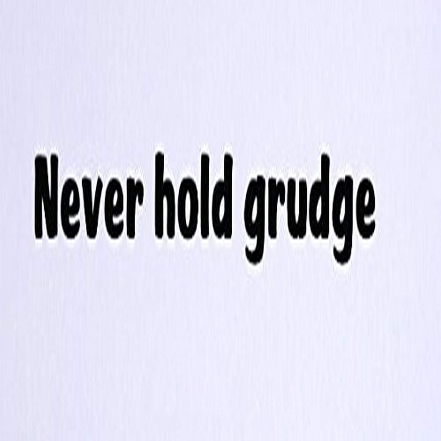 Never Hold A Grudge