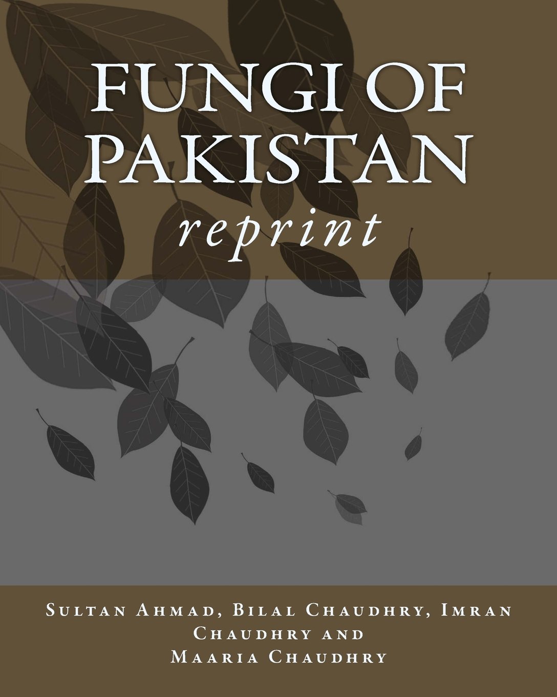 Fungi of Pakistan: Ahmad, Sultan, Chaudhry, Bilal, Chaudhry, Imran ...