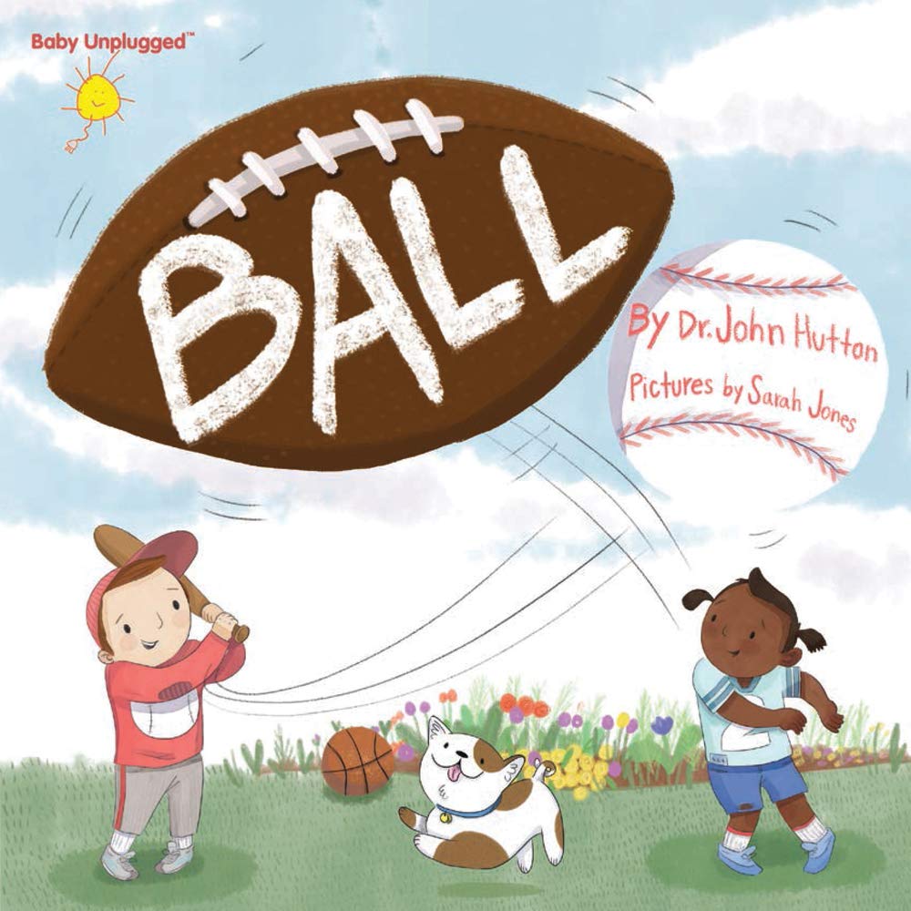 Amazon.com: Ball (Baby Unplugged): 9781936669424: Hutton MD, Dr. John ...