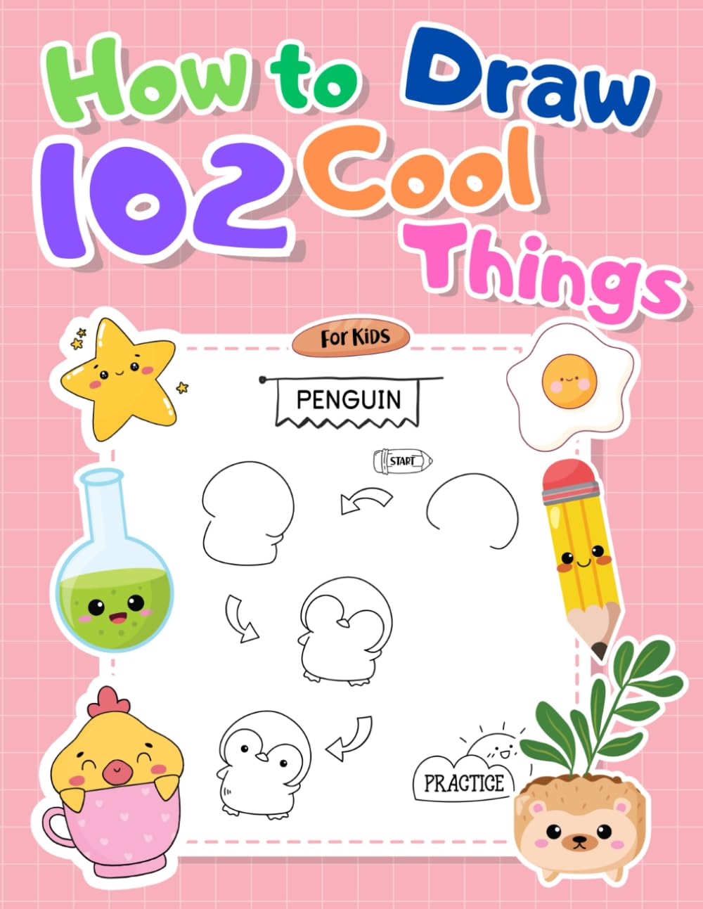 How to Draw 102 Cool Things for Kids: An Easy Step-by-Step Guide to ...