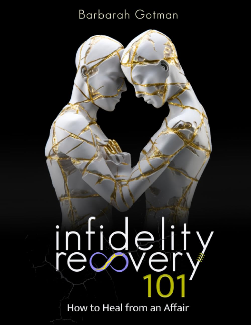Infidelity Recovery 101: How to Heal from an Affair, Save Your Marriage ...