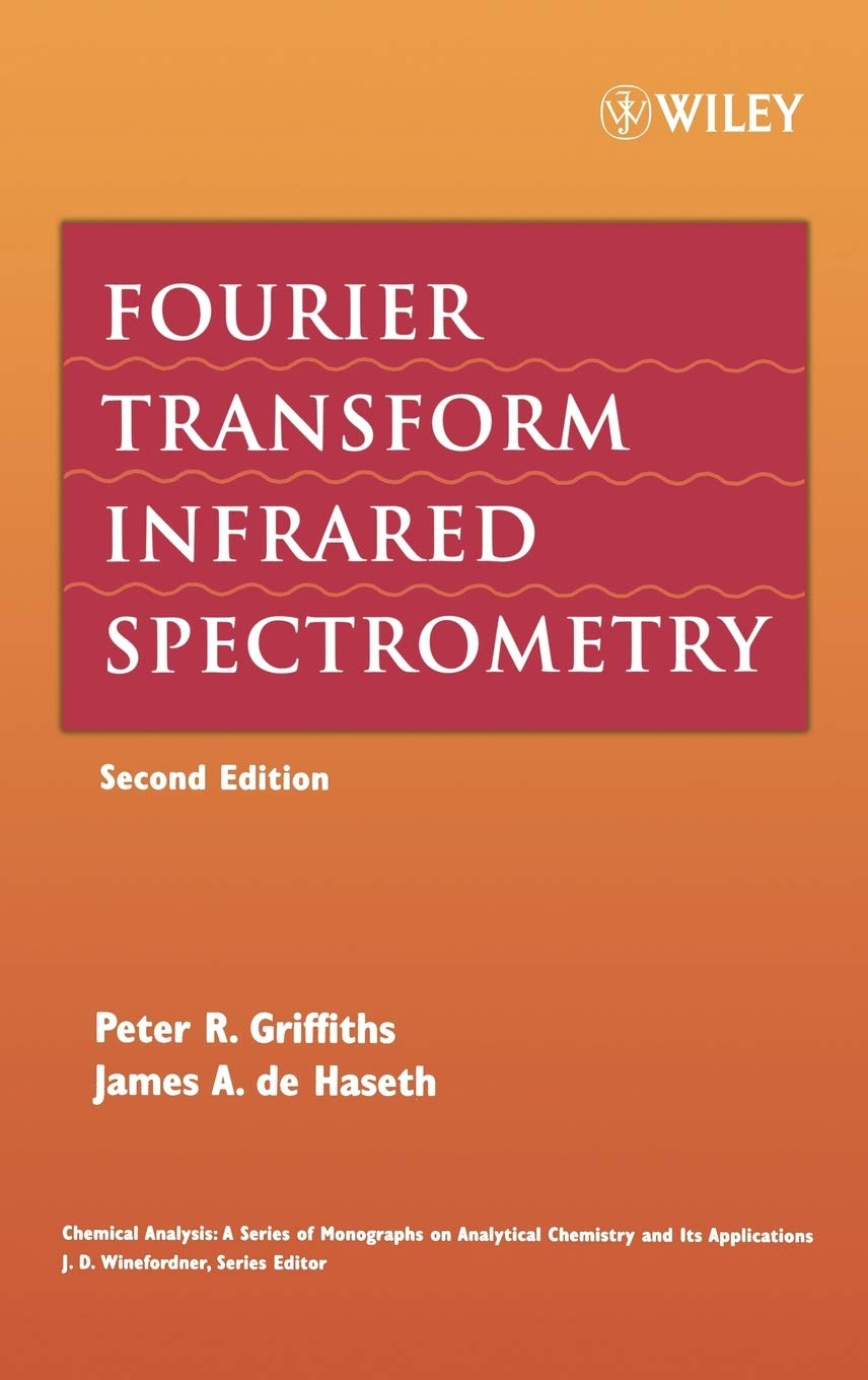 Fourier Transform Infrared Spectrometry: Griffiths, Peter R., De Haseth ...