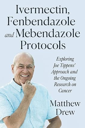 Ivermectin, Fenbendazole and Mebendazole Protocols: Exploring Joe ...