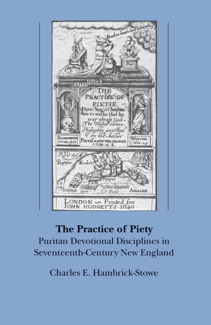 The Practice of Piety: Puritan Devotional Disciplines in Seventeenth ...