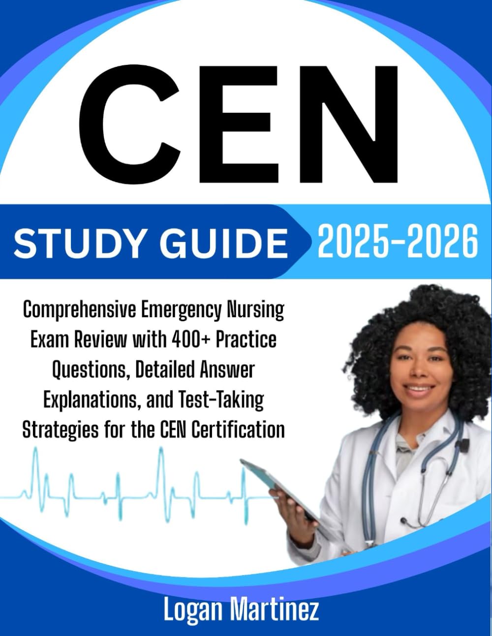 CEN Study Guide 2025-2026: Comprehensive Emergency Nursing Exam Review ...