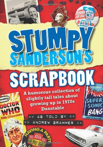 Stumpy Sanderson's Scrapbook: Brammer, Andrew: 9780956962706: Amazon ...