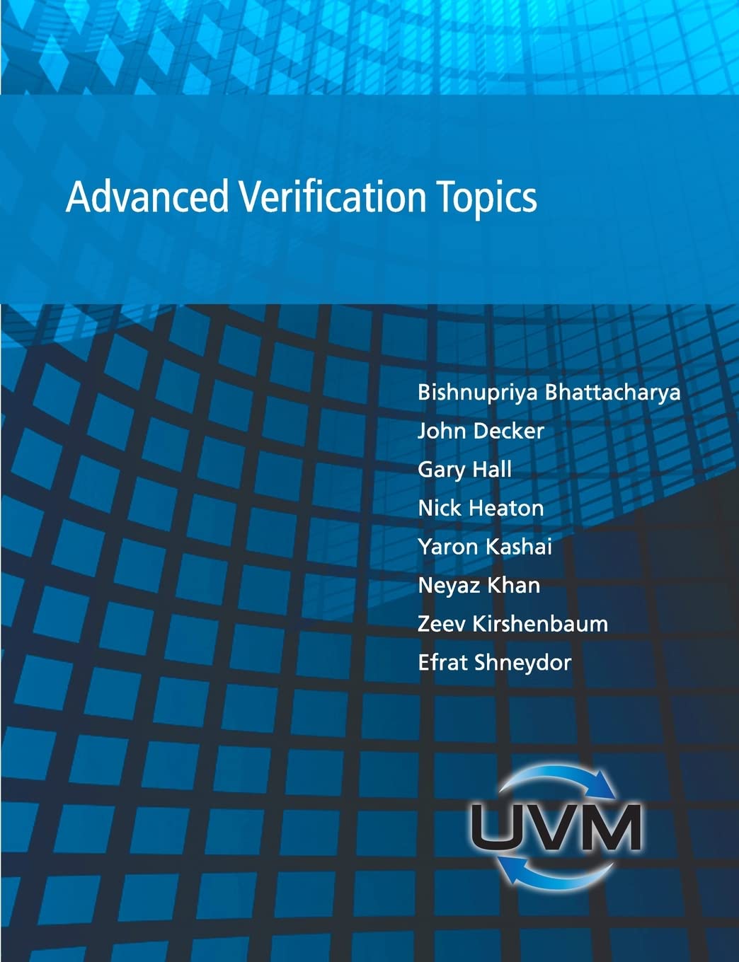 Advanced Verification Topics: Bhattacharya, Bishnupriya, Decker, John ...