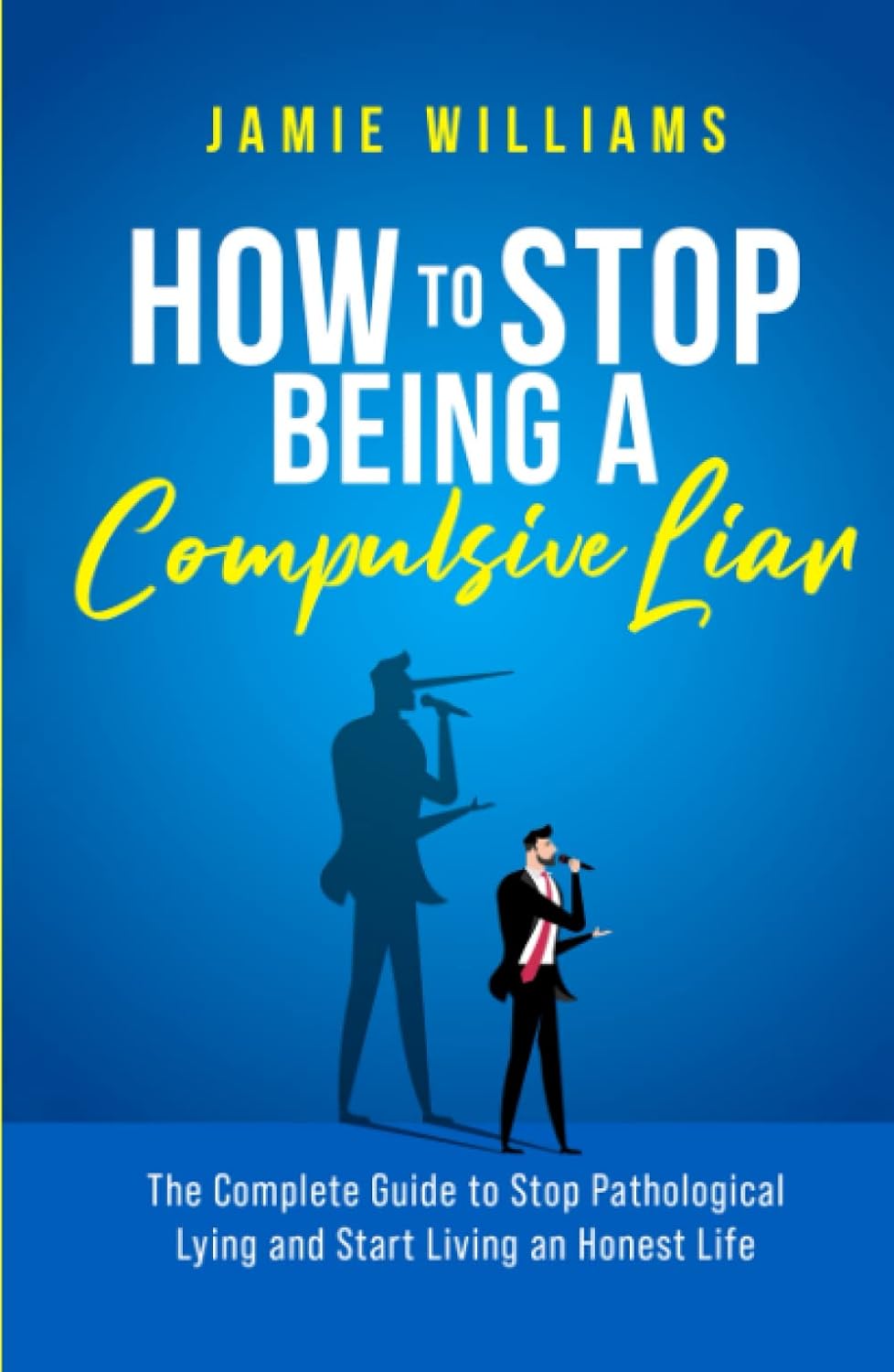 How to Stop Being a Compulsive Liar: The Complete Guide to Stop ...