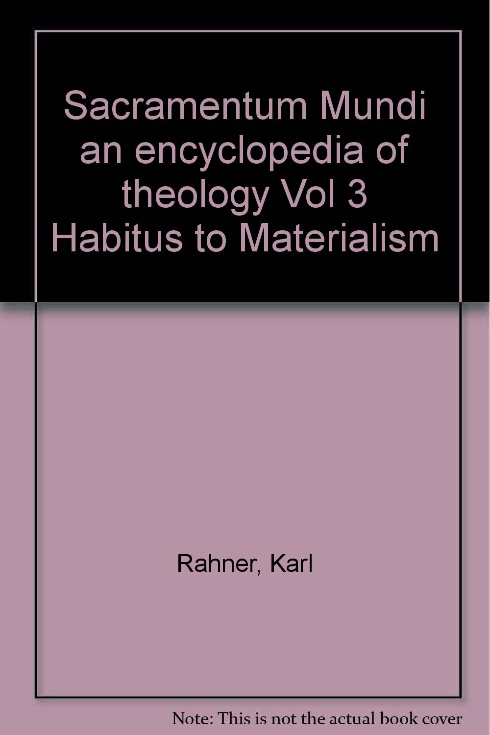 Sacramentum Mundi an encyclopedia of theology Vol 3 Habitus to ...