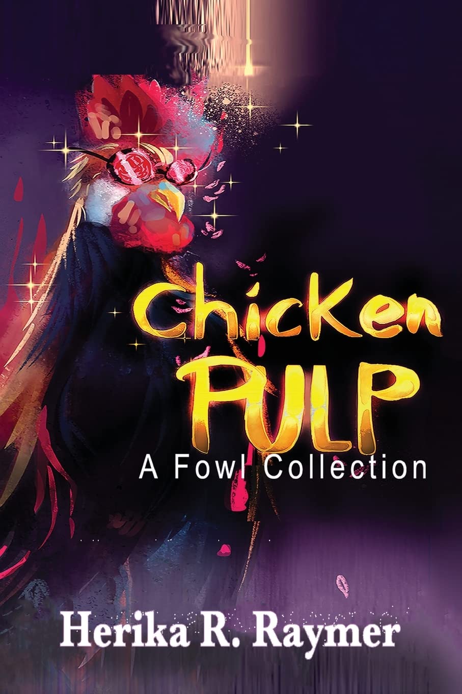 Chicken Pulp: A Fowl Collection: Raymer, Herika R: 9781088061435: Books ...