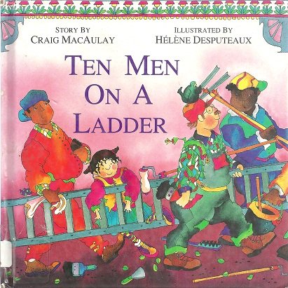 Ten Men on a Ladder: MacAulay, Craig, Desputeaux, Helene: 9781550373417 ...