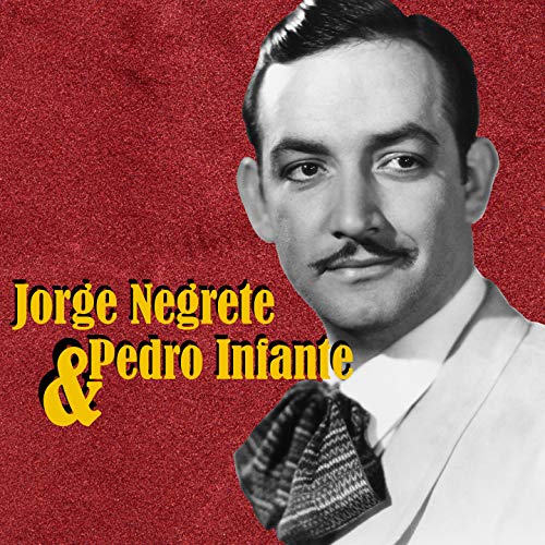Jorge Negrete & Pedro Infante de VARIOUS ARTISTS en Amazon Music ...