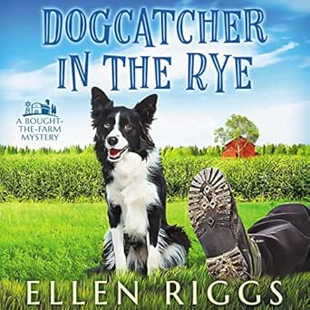 Amazon.com: Dogcatcher in the Rye: Bought-the-Farm Mystery, Book 1 ...