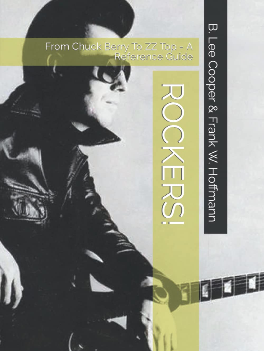 ROCKERS!: From Chuck Berry To ZZ Top - A Reference Guide: Cooper, B ...