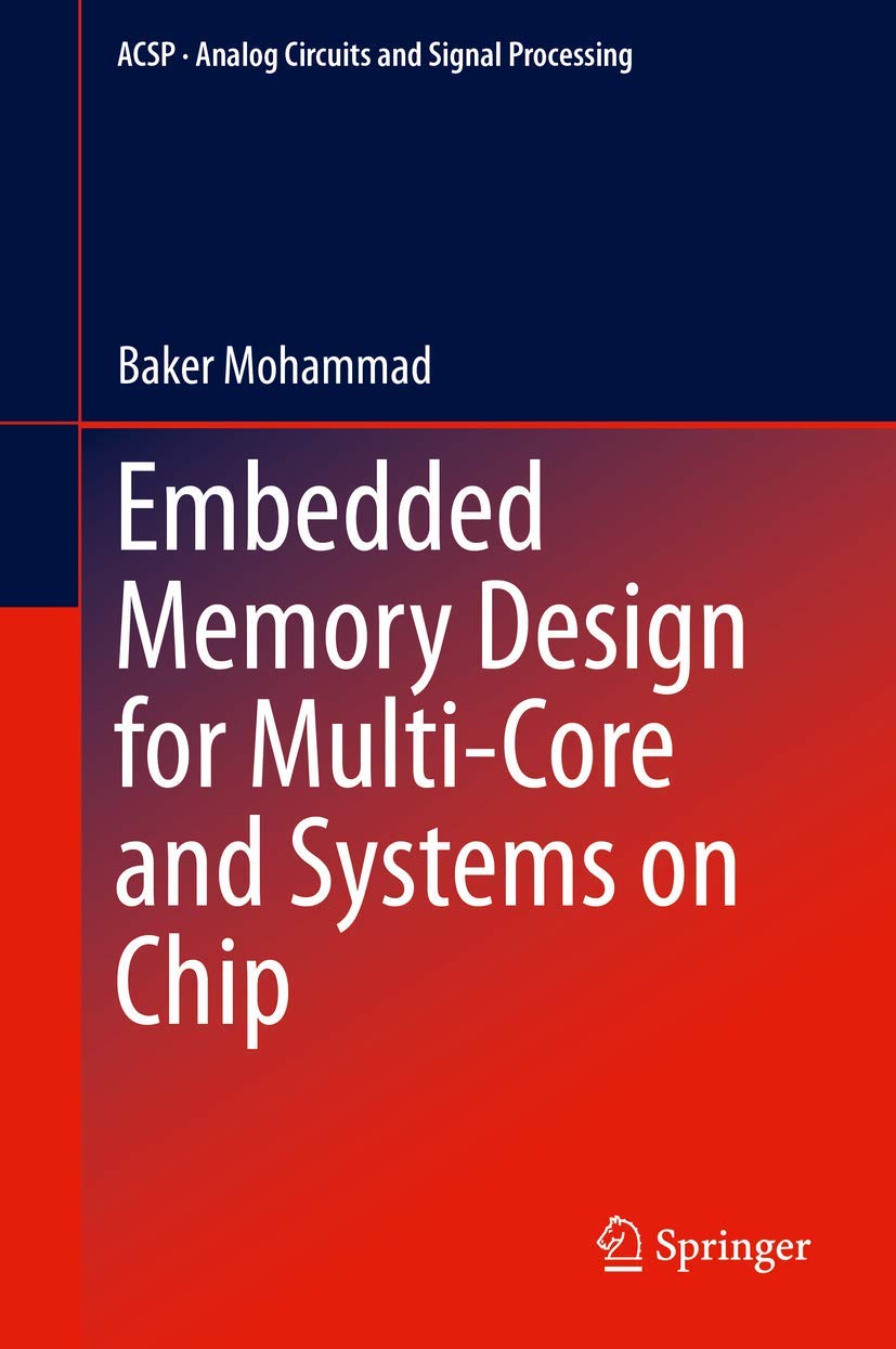 Embedded Memory Design for Multi-Core and Systems on Chip (Analog ...