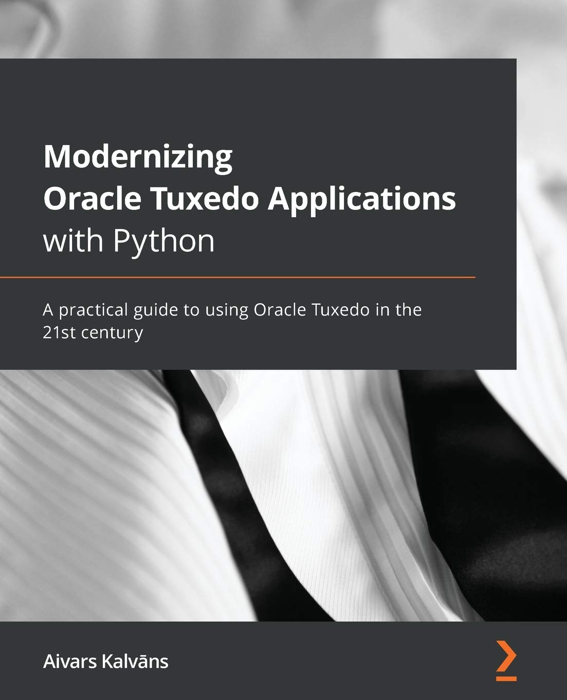 Modernizing Oracle Tuxedo Applications with Python: A practical guide to using Oracle Tuxedo in ...