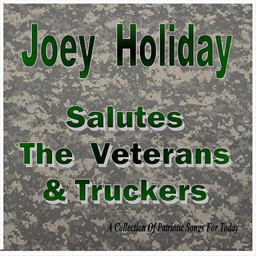 Play Joey Holiday Salutes The Veterans & Truckers by Joey Holiday on ...
