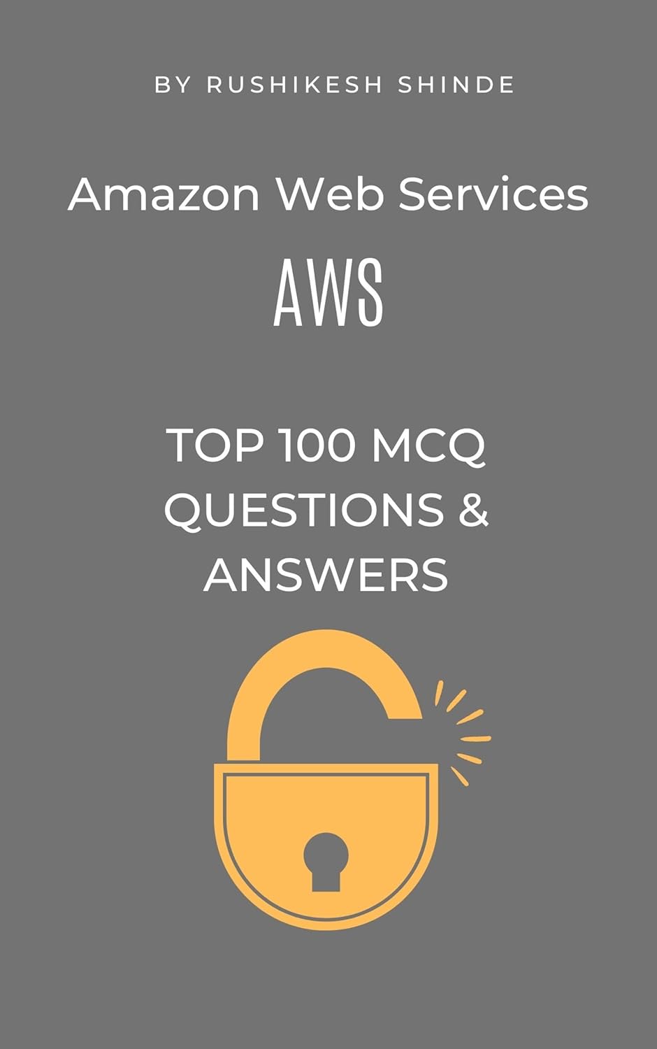 Amazon Web Services (AWS) : TOP 100 MCQ QUESTIONS & ANSWERS eBook : Shinde, Rushikesh: Amazon.in ...