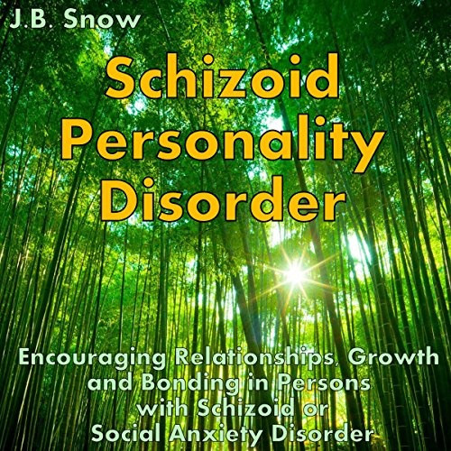 Schizoid Personality Disorder: Encouraging Relationships, Growth and ...