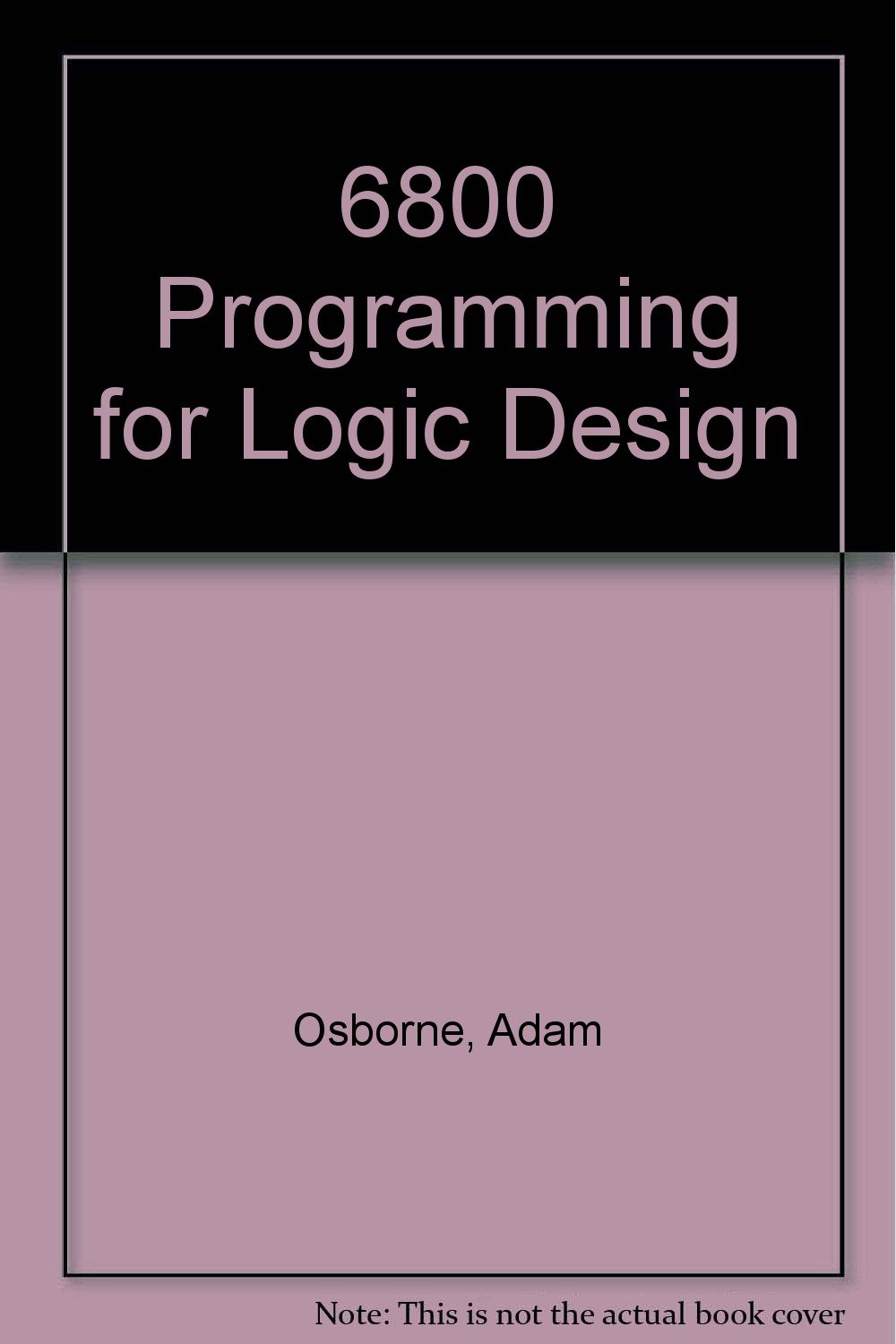 Amazon.co.jp: 6800 Programming for Logic Design : Osborne, Adam: 洋書