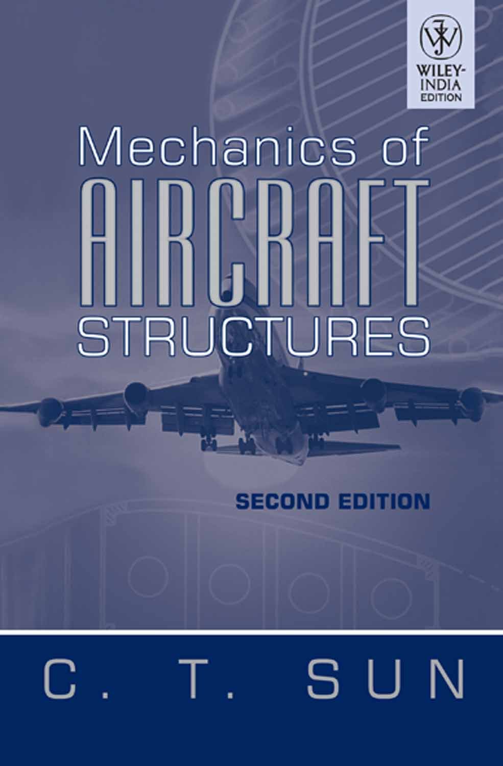 MECHANICS OF AIRCRAFT STRUCTURES Second 2nd Edition: SUN C.T ...